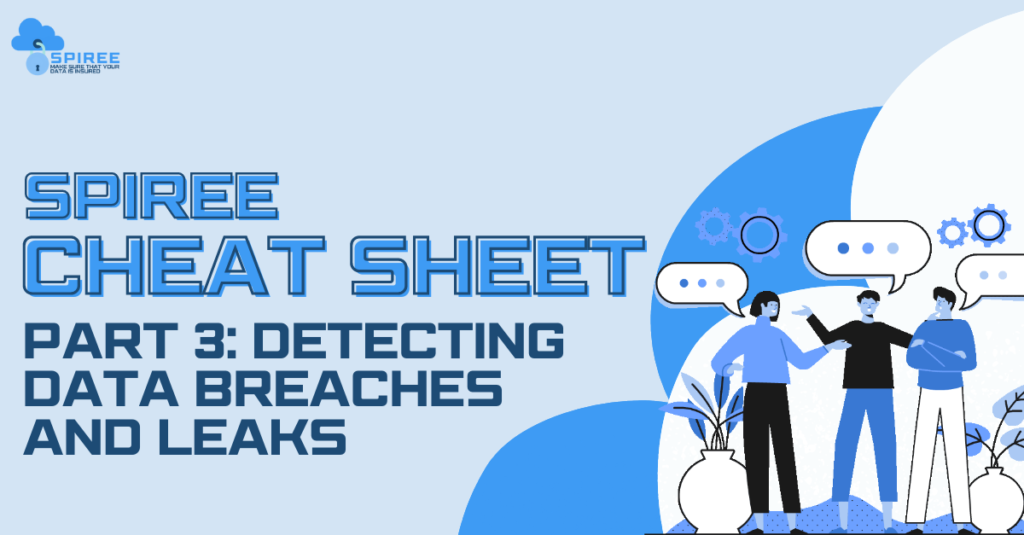Detecting Data Leaks - SPIREE Cheat Sheet - Part 3 Detecting Data Leaks - SPIREE Cheat Sheet - Part 3